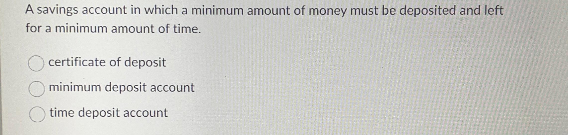 Solved A savings account in which a minimum amount of money | Chegg.com
