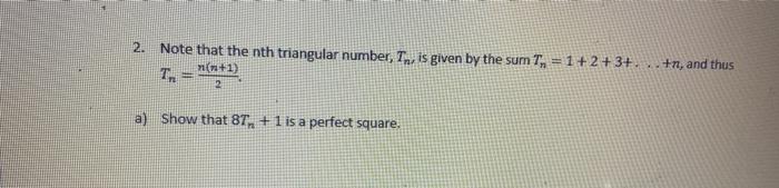 Solved 2. Note that the nth triangular number, T., is given | Chegg.com