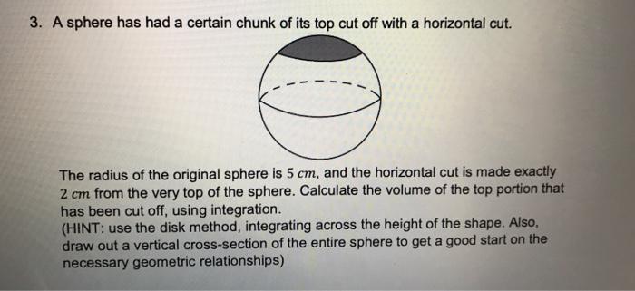 Solved 3. A sphere has had a certain chunk of its top cut | Chegg.com