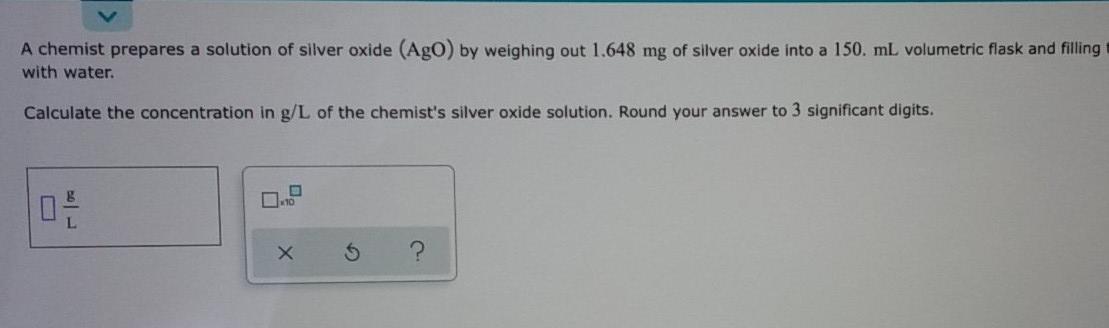 Solved A chemist prepares a solution of silver oxide (Ago) | Chegg.com