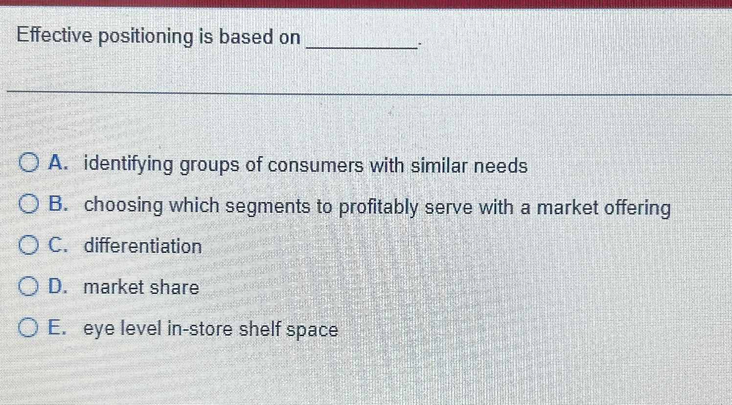 Solved Effective positioning is based onA. ﻿identifying | Chegg.com