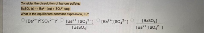 Solved Consider the dissolution of barium sulfate: BaSO4(s) | Chegg.com