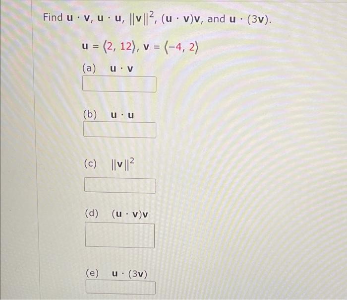 Solved Find u. v, uu, || V 112, (u .v)v, and u. (3v). u = | Chegg.com Solved Find u. v, uu, || V 112, (u .v)v, and u. (3v). u = | Chegg.com