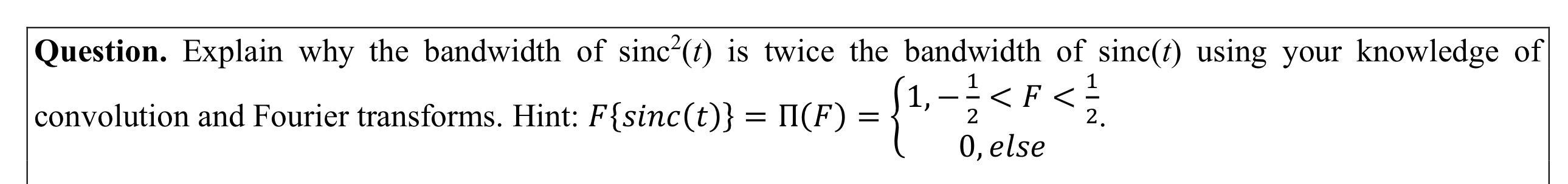 Question. Explain why the bandwidth of sinc2(t) ﻿is | Chegg.com