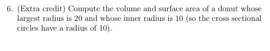 [Solved]: 6. (Extra credit) Compute the volume and surface