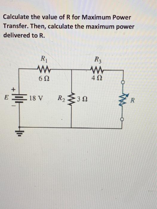 Solved Calculate the value of R for Maximum Power Transfer. | Chegg.com