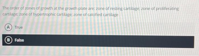 Solved The order of zones of growth at the growth plate are: | Chegg.com