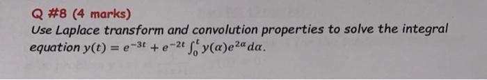 Solved Q#8 (4 marks) Use Laplace transform and convolution | Chegg.com