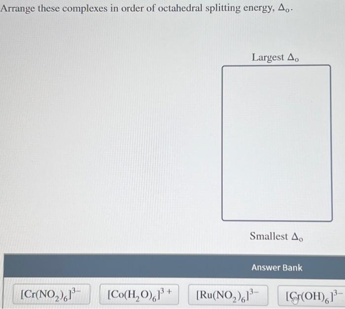 Solved Arrange these complexes in order of octahedral | Chegg.com