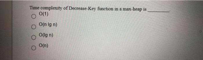 Solved Time complexity of Decrease-Key function in a | Chegg.com