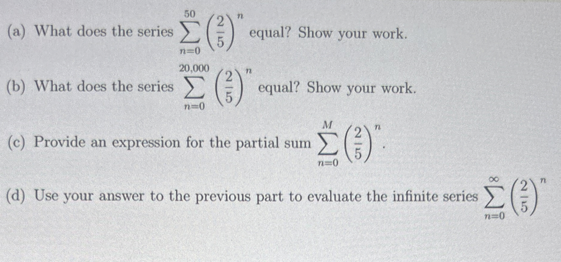 Solved (a) ﻿What does the series ∑n=050(25)n ﻿equal? Show | Chegg.com