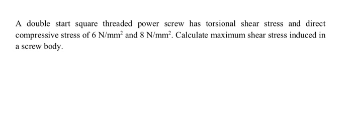 Solved A double start square threaded power screw has | Chegg.com