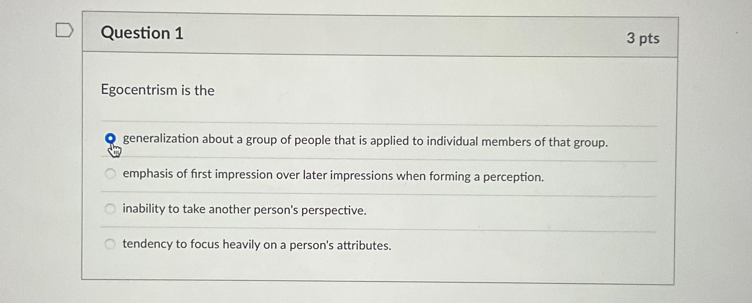 Solved Question 13 ﻿ptsEgocentrism is thegeneralization | Chegg.com
