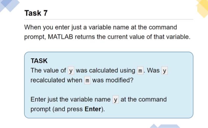 Solved Task 7 When you enter just a variable name at the | Chegg.com