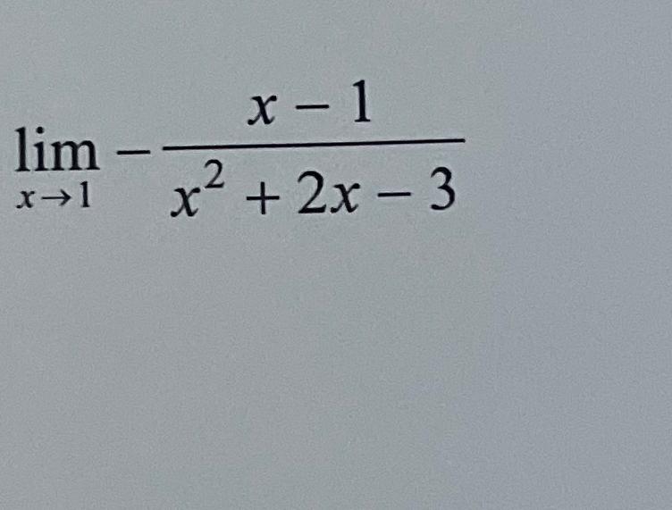 Solved limx→1-x-1x2+2x-3 | Chegg.com