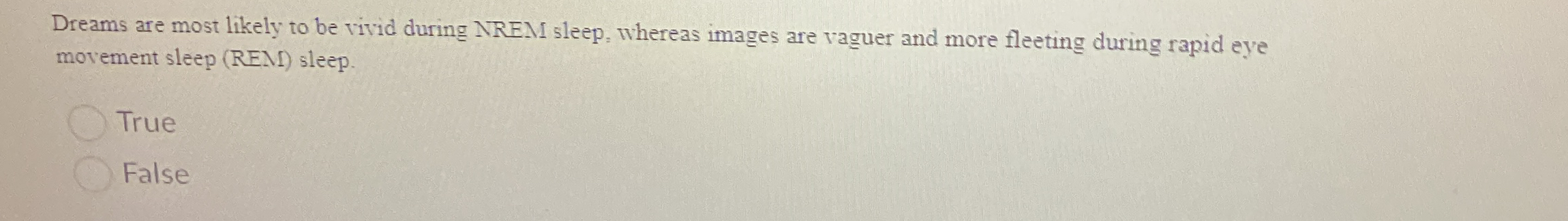 Solved Dreams are most likely to be vivid during NREM sleep, | Chegg.com