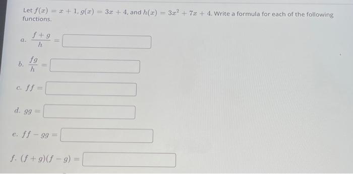 Solved Let F X X 1 G X 3x 4 And H X 3x2 7x 4 Write A