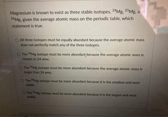 Solved Magnesium is known to exist as three stable isotopes, | Chegg.com