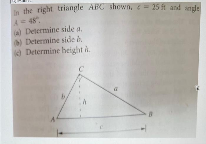 Solved estion In the right triangle ABC shown, c = 25 ft and | Chegg.com