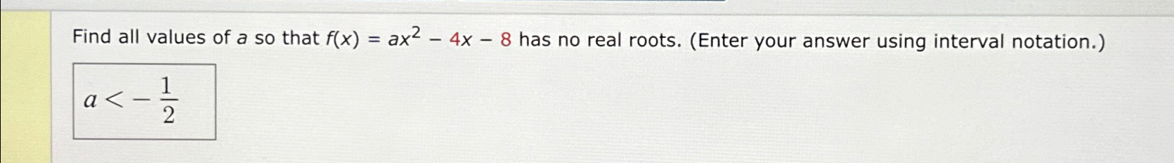 Solved Find all values of a ﻿so that f(x)=ax2-4x-8 ﻿has no | Chegg.com