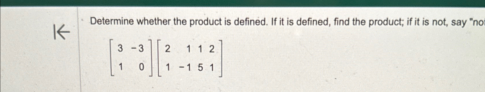 Solved Determine whether the product is defined. If it is | Chegg.com