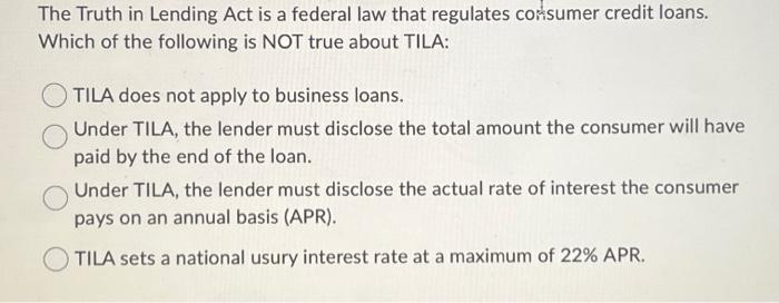 Solved The Truth in Lending Act is a federal law that | Chegg.com