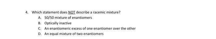 Solved 4. Which statement does NOT describe a racemic | Chegg.com
