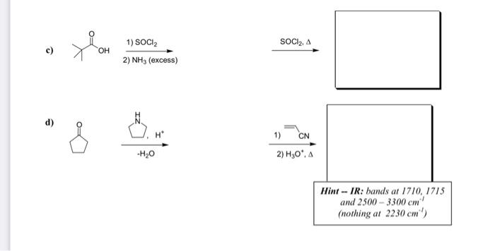 Solved c) 1) SOCl2 SOCl2,Δ 2) NH3 (excess) d) Hint - IR: | Chegg.com