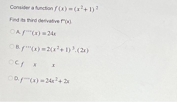 Solved Consider a function f(x)=(x2+1)2 Find its third | Chegg.com