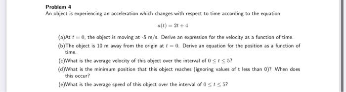 Solved Problem 4 An object is experiencing an acceleration | Chegg.com