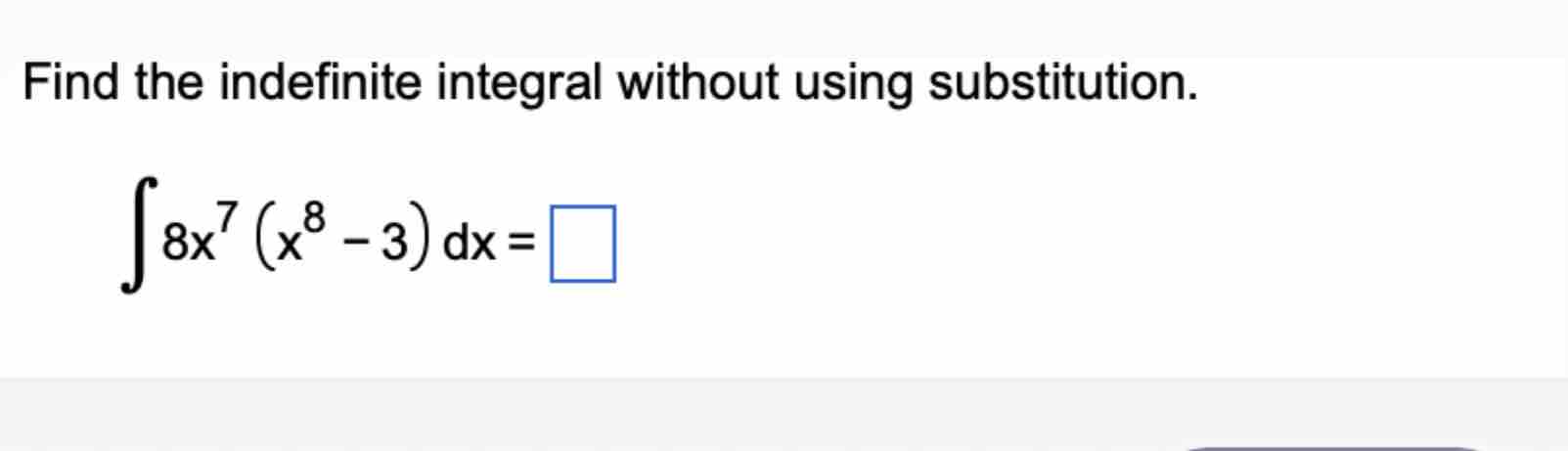 Solved Find the indefinite integral without using | Chegg.com