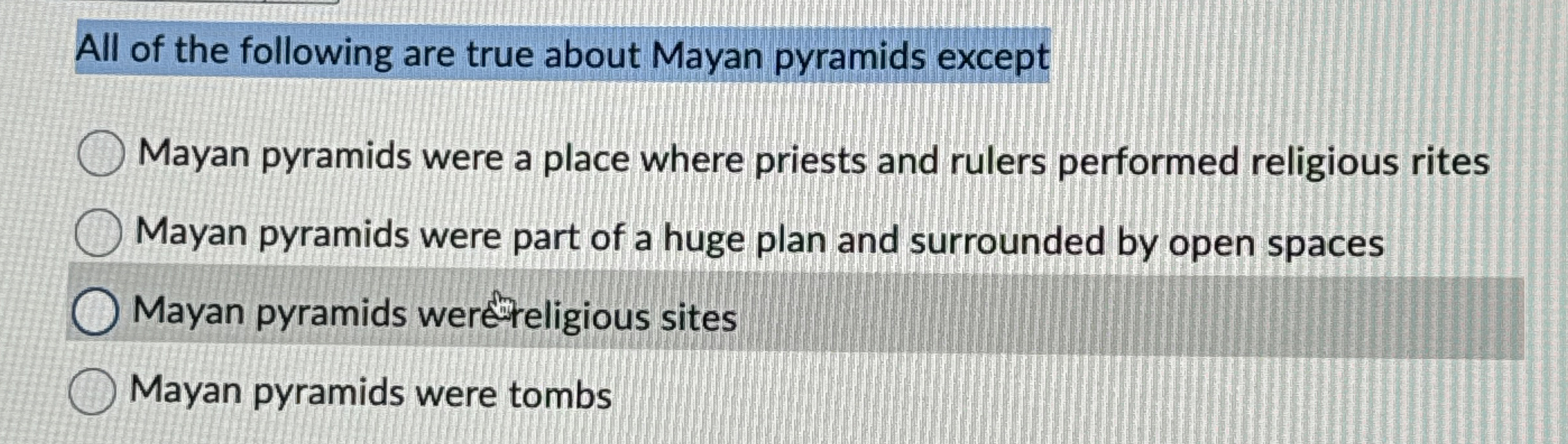 All of the following are true about Mayan pyramids | Chegg.com
