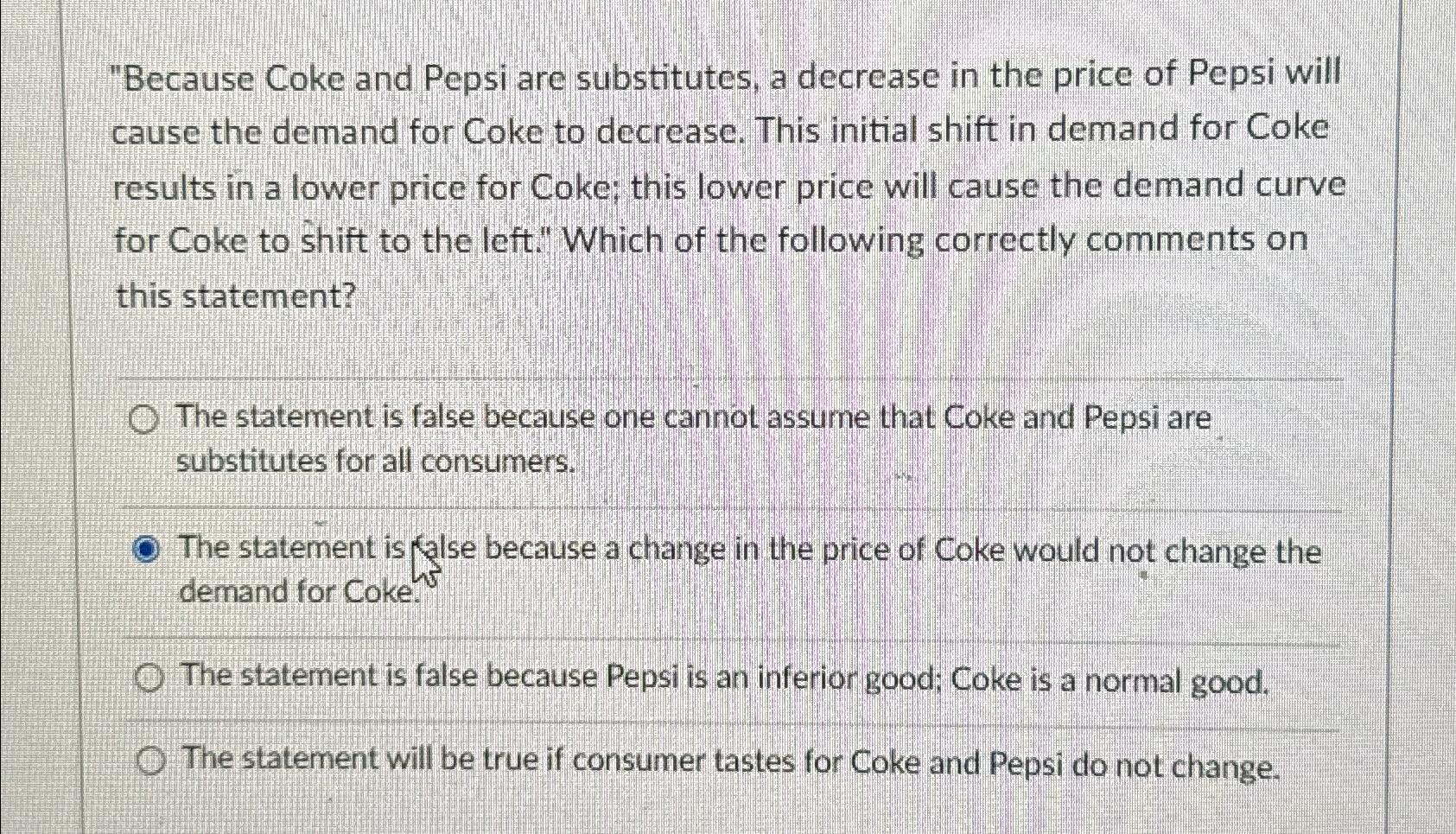 Solved "Because Coke and Pepsi are substitutes, a decrease | Chegg.com