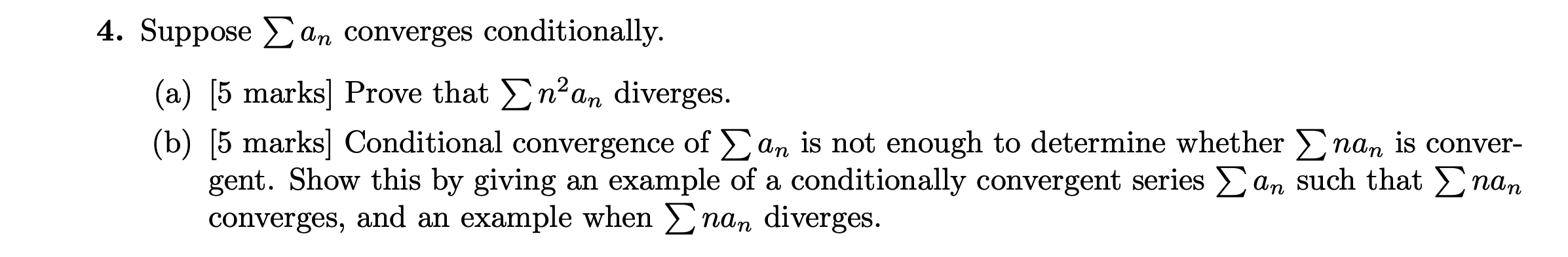 Solved Suppose ∑??an ﻿converges conditionally.(a) [5 ﻿marks] | Chegg.com
