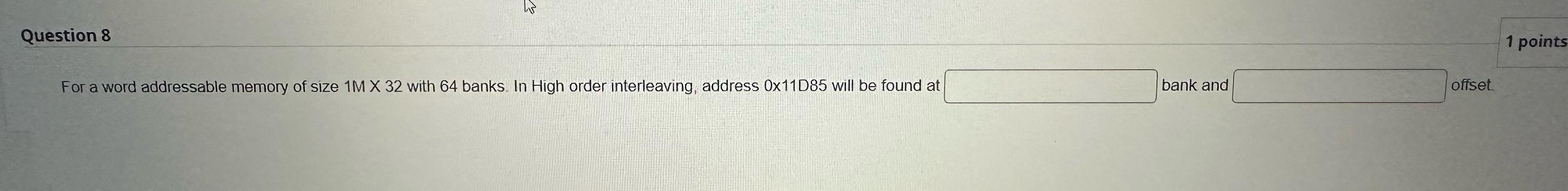 Solved Question 8For a word addressable memory of size 1M×32 | Chegg.com