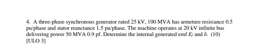 Solved 4. A three-phase synchronous generator rated 25kV,100 | Chegg.com