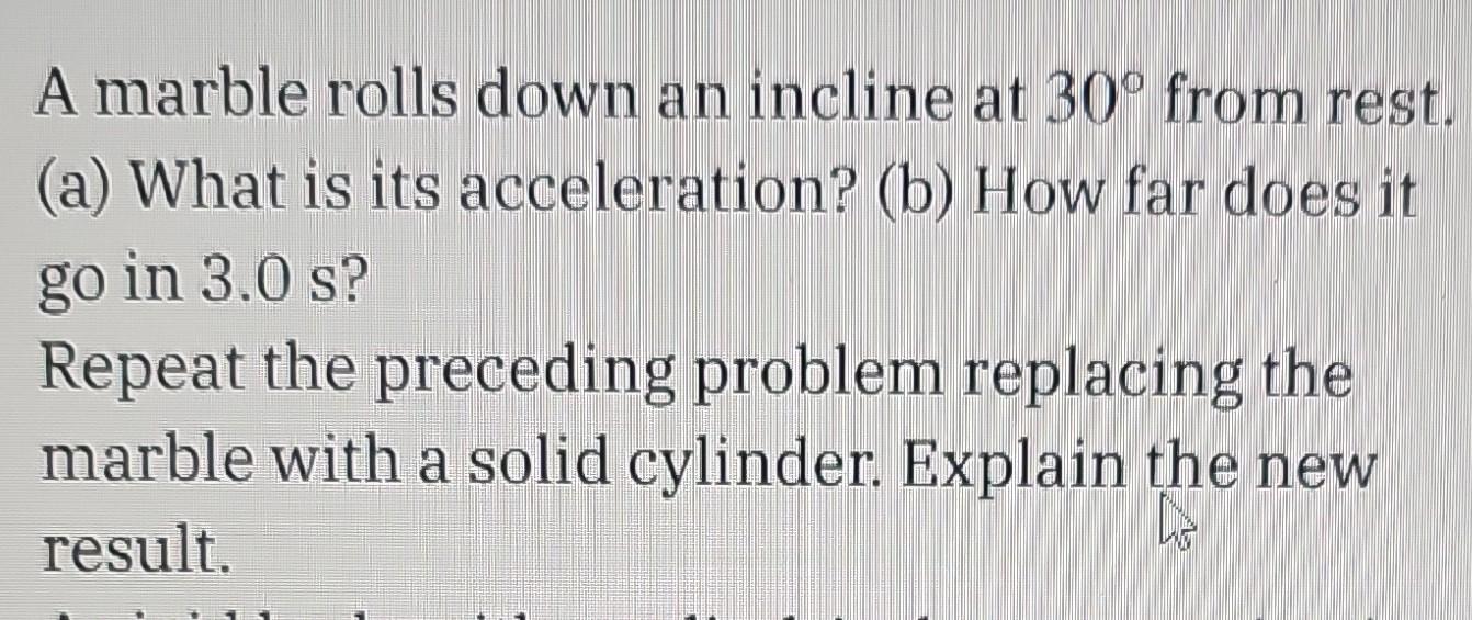 Solved A marble rolls down an incline at 30∘ from rest (a) | Chegg.com