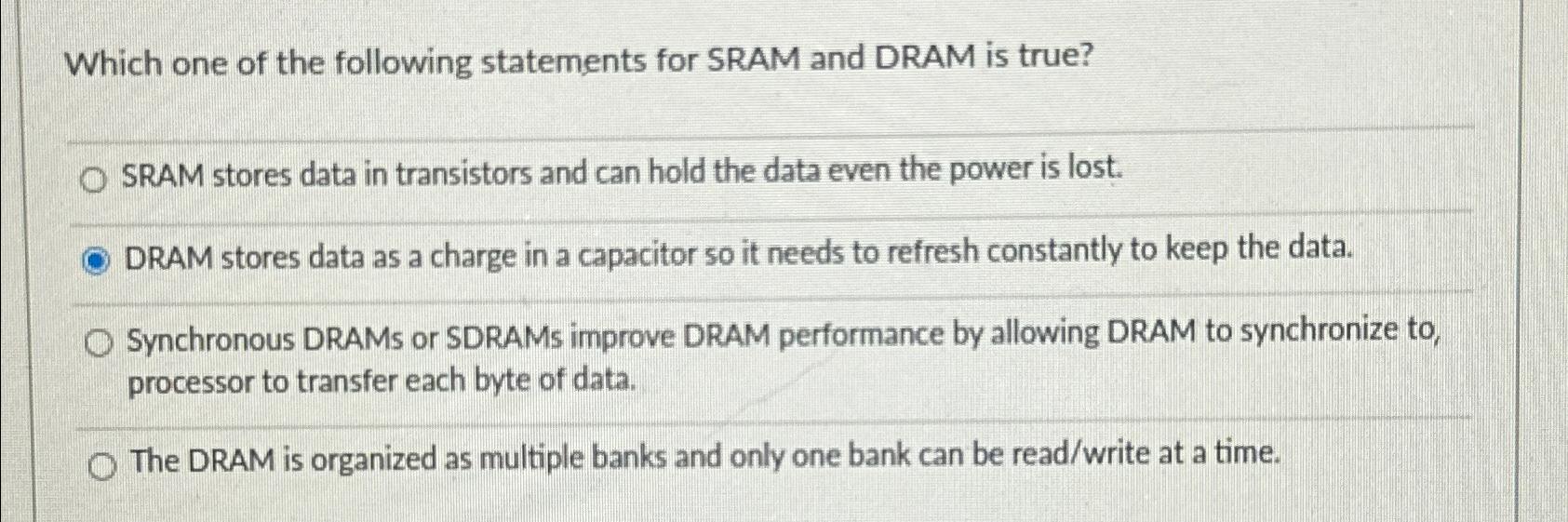 Solved Which one of the following statements for SRAM and | Chegg.com
