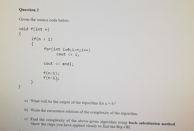 Solved Question 2 Given the source code below: void f(int n) | Chegg.com