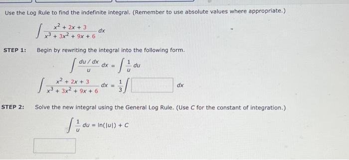 Solved Use the Log Rule to find the indefinite integral. | Chegg.com