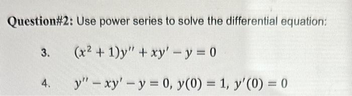 Question\#2: Use power series to solve the | Chegg.com