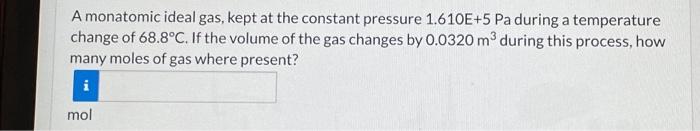 Solved A monatomic ideal gas, kept at the constant pressure | Chegg.com