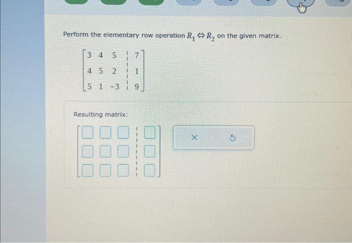 Solved Perform the elementary row operation R1⇔R2 on the | Chegg.com