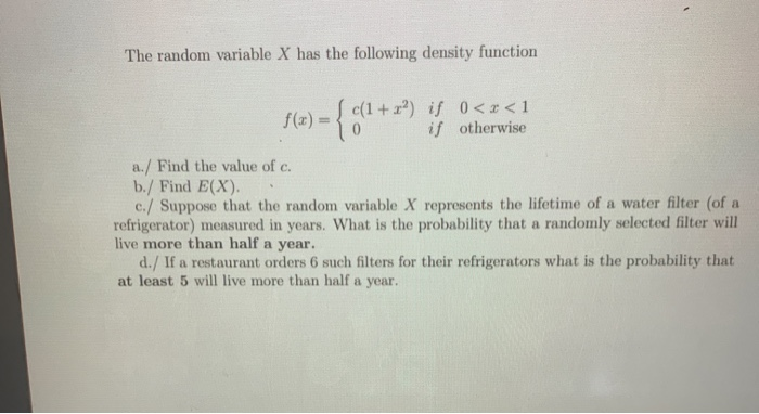 Solved The random variable X has the following density | Chegg.com
