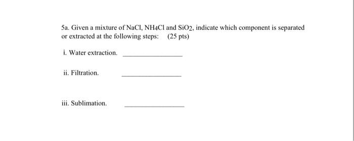 Solved Sa. Given a mixture of NaCI, NH4Cl and SiO2, indicate | Chegg.com