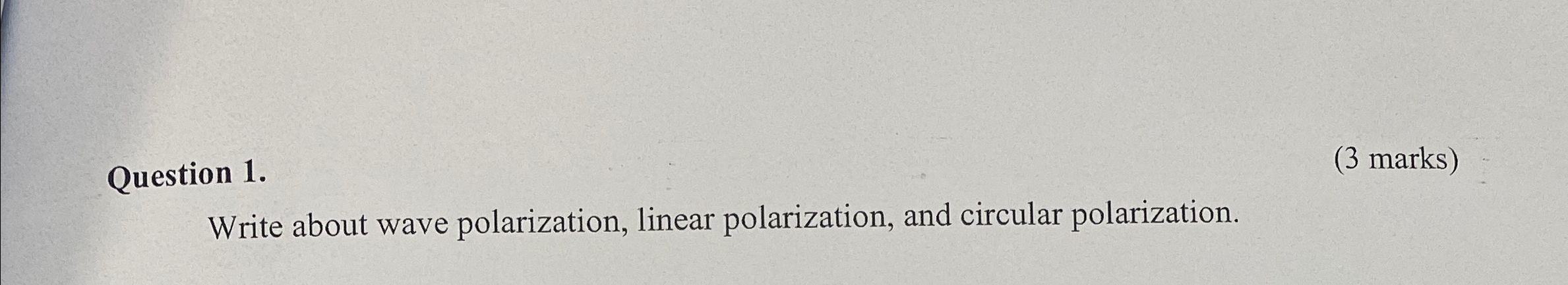 Solved Question 1.( 3 ﻿marks)Write about wave polarization, | Chegg.com