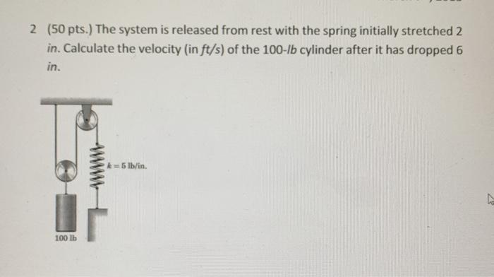 Solved 2 (50 pts.) The system is released from rest with the | Chegg.com