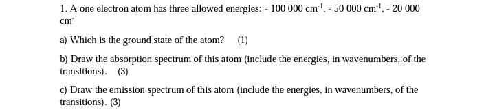 Solved 1 A One Electron Atom Has Three Allowed Energies