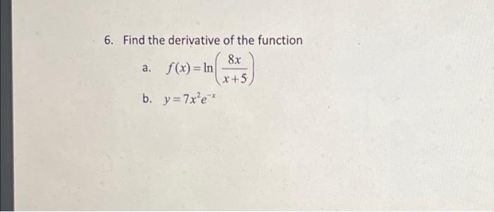 Solved 6. Find the derivative of the function 8x a. f(x) = | Chegg.com