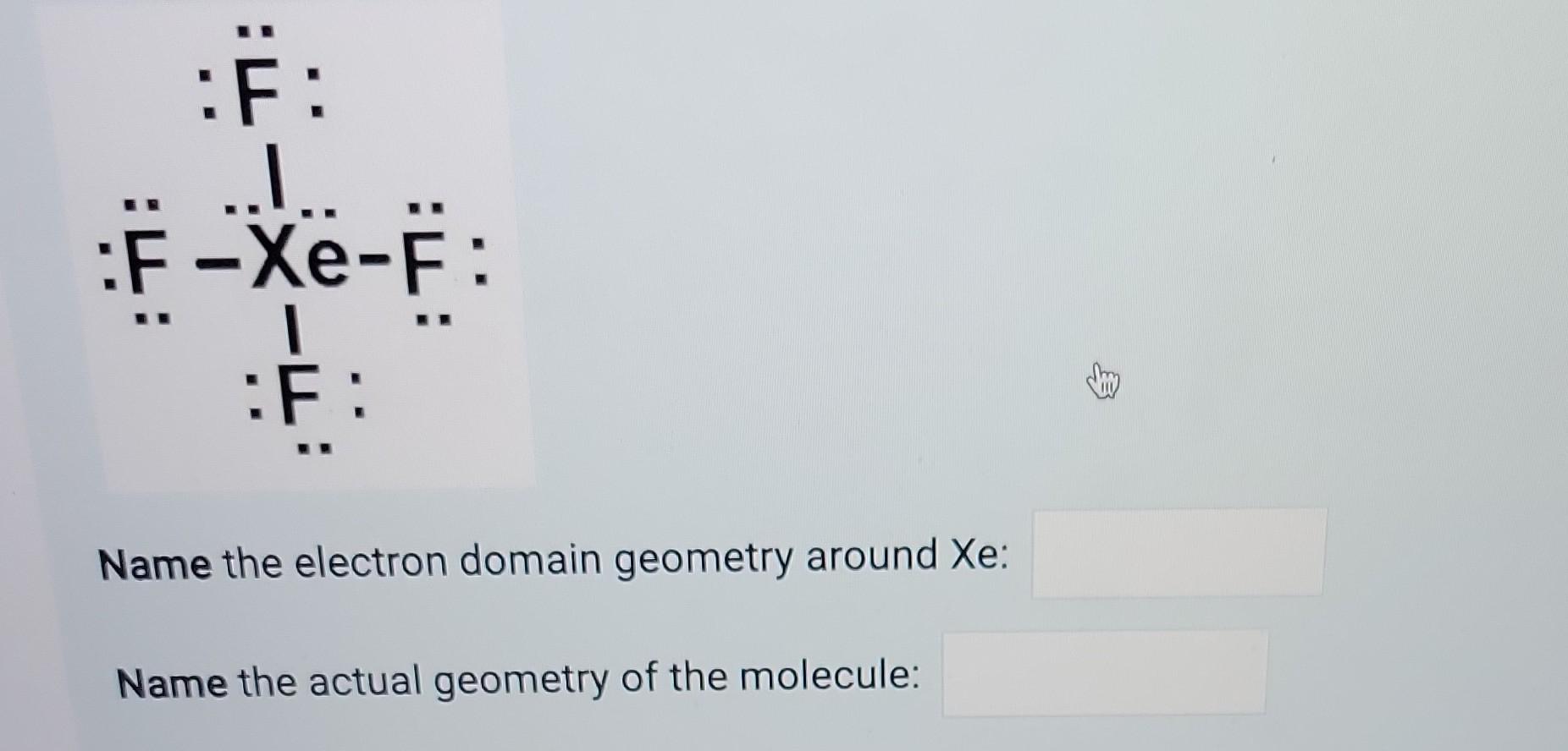 Solved Name The Electron Domain Geometry Around Xe Name The